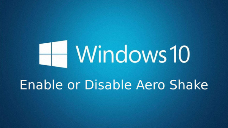 How to enable or disable Aero Shake feature in Windows 10